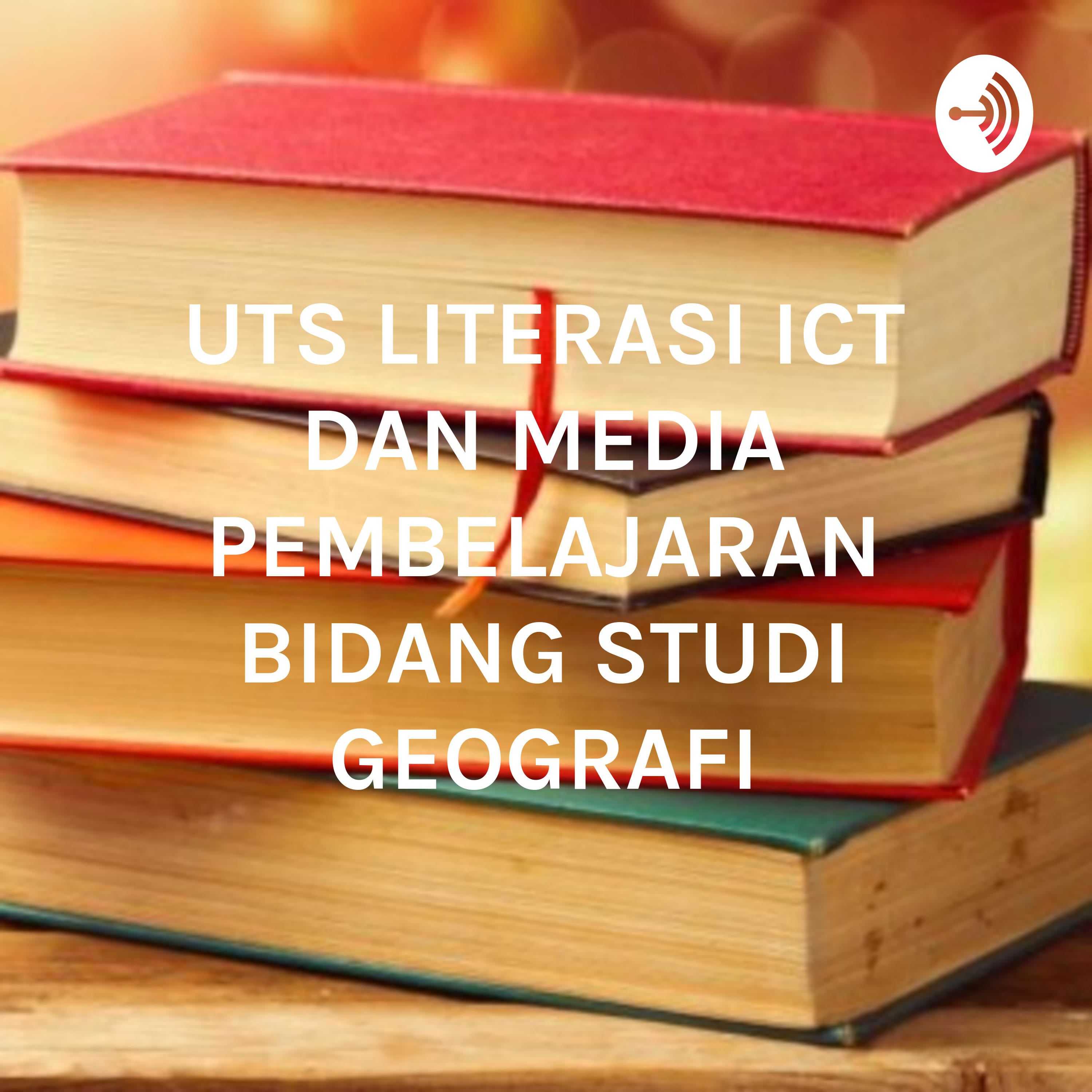 UTS LITERASI ICT DAN MEDIA PEMBELAJARAN BIDANG STUDI GEOGRAFI - Education Podcast | Podchaser