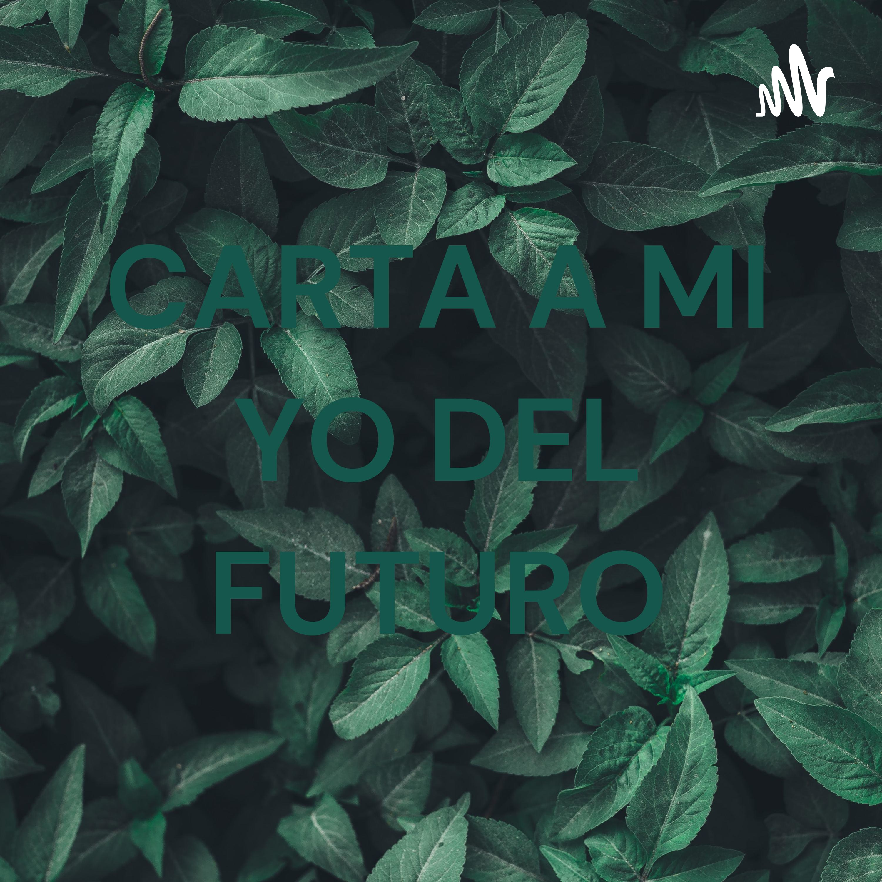CARTA A MI YO DEL FUTURO - Education Podcast | Podchaser