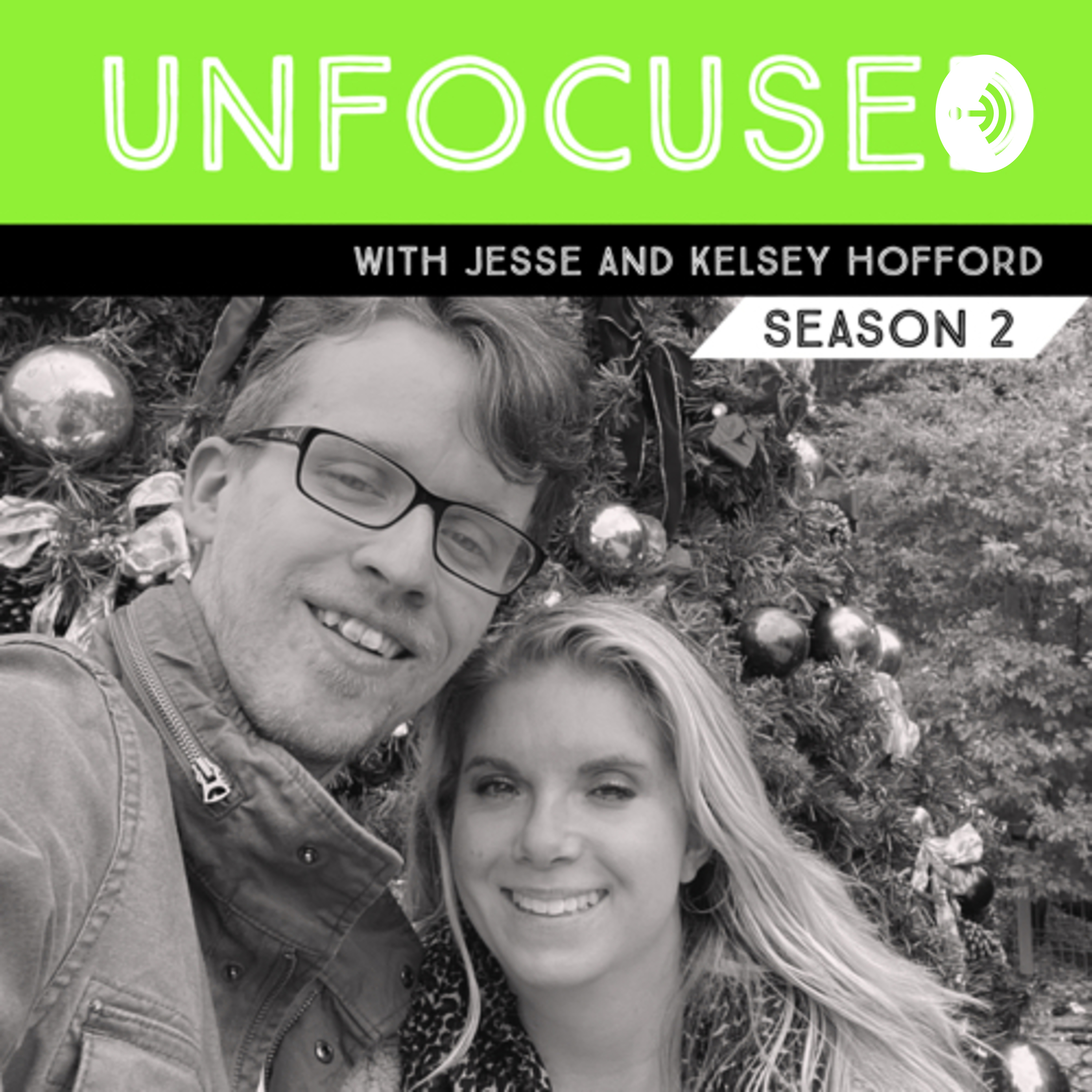 Podcasts like Unfocused with Jesse and Kelsey Hofford | Podchaser