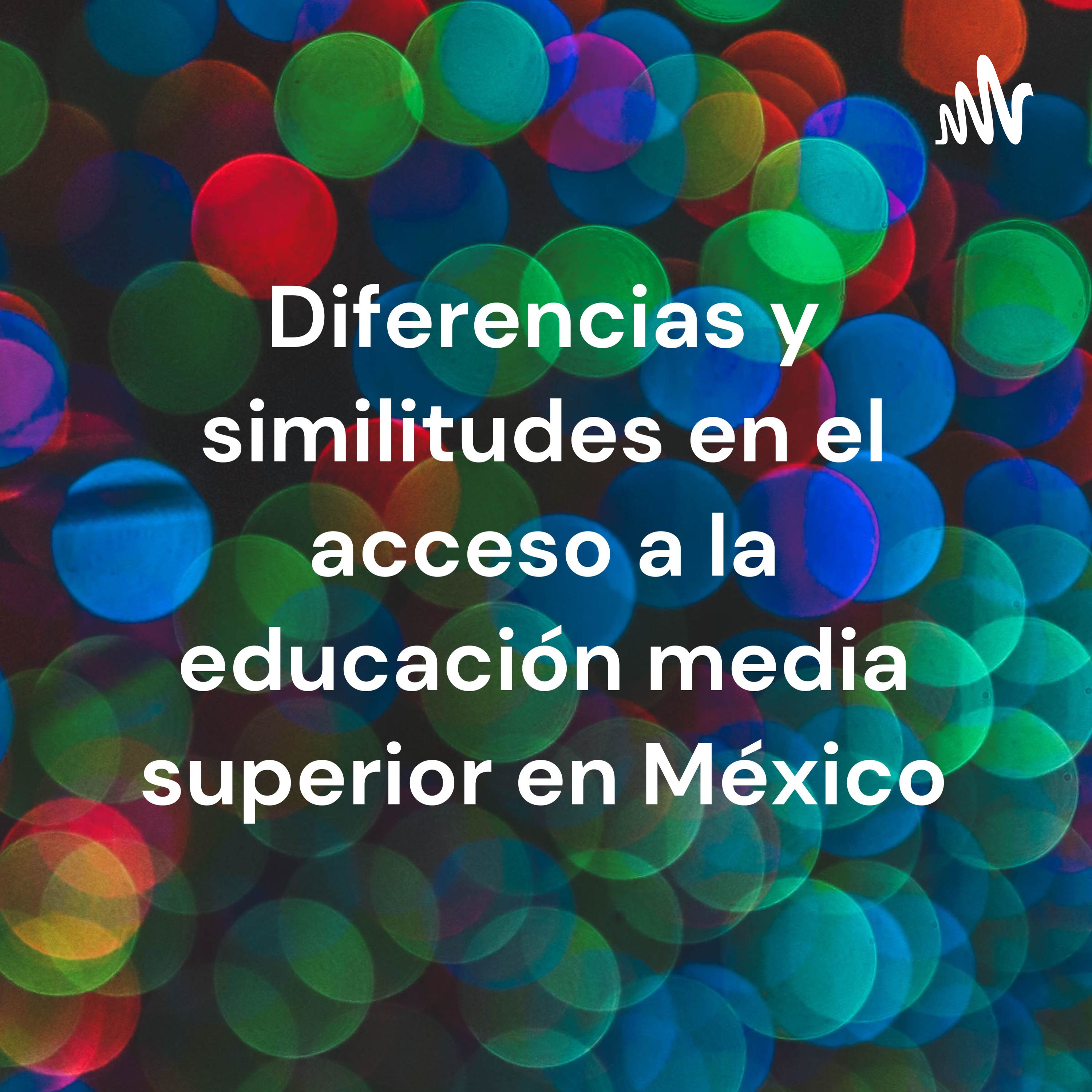 Las diferencias y similitudes del acceso a la educación media superior ...