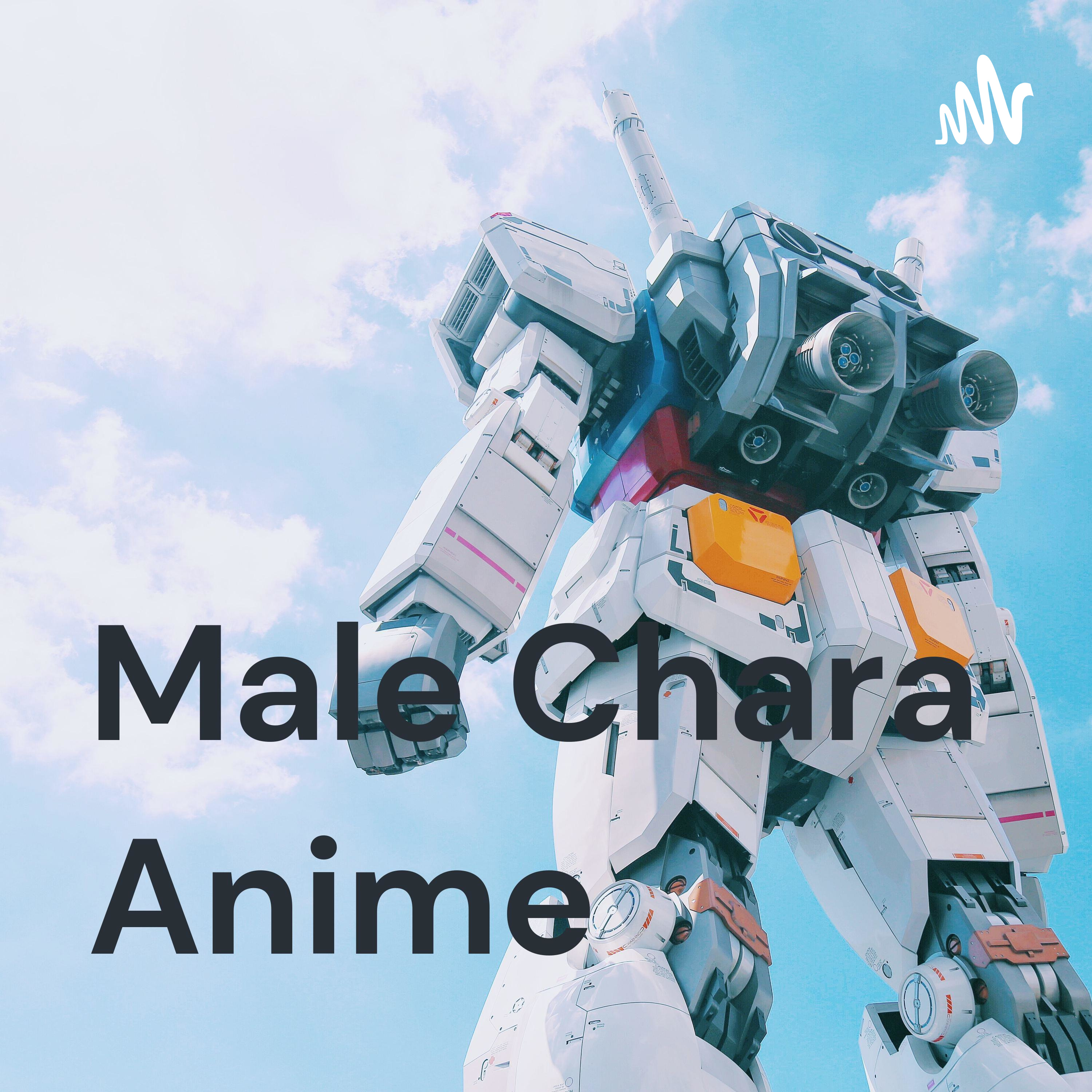 Male Chara Anime | Listen Free on Castbox.