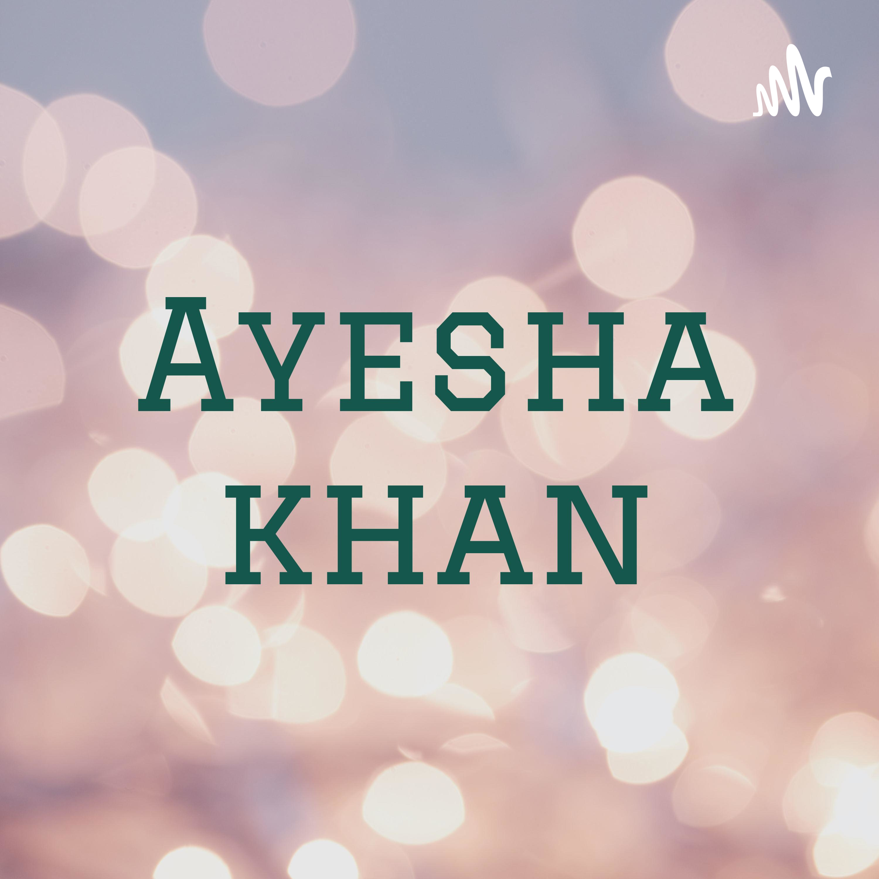 Ayesha khan (Podcast) | Podchaser