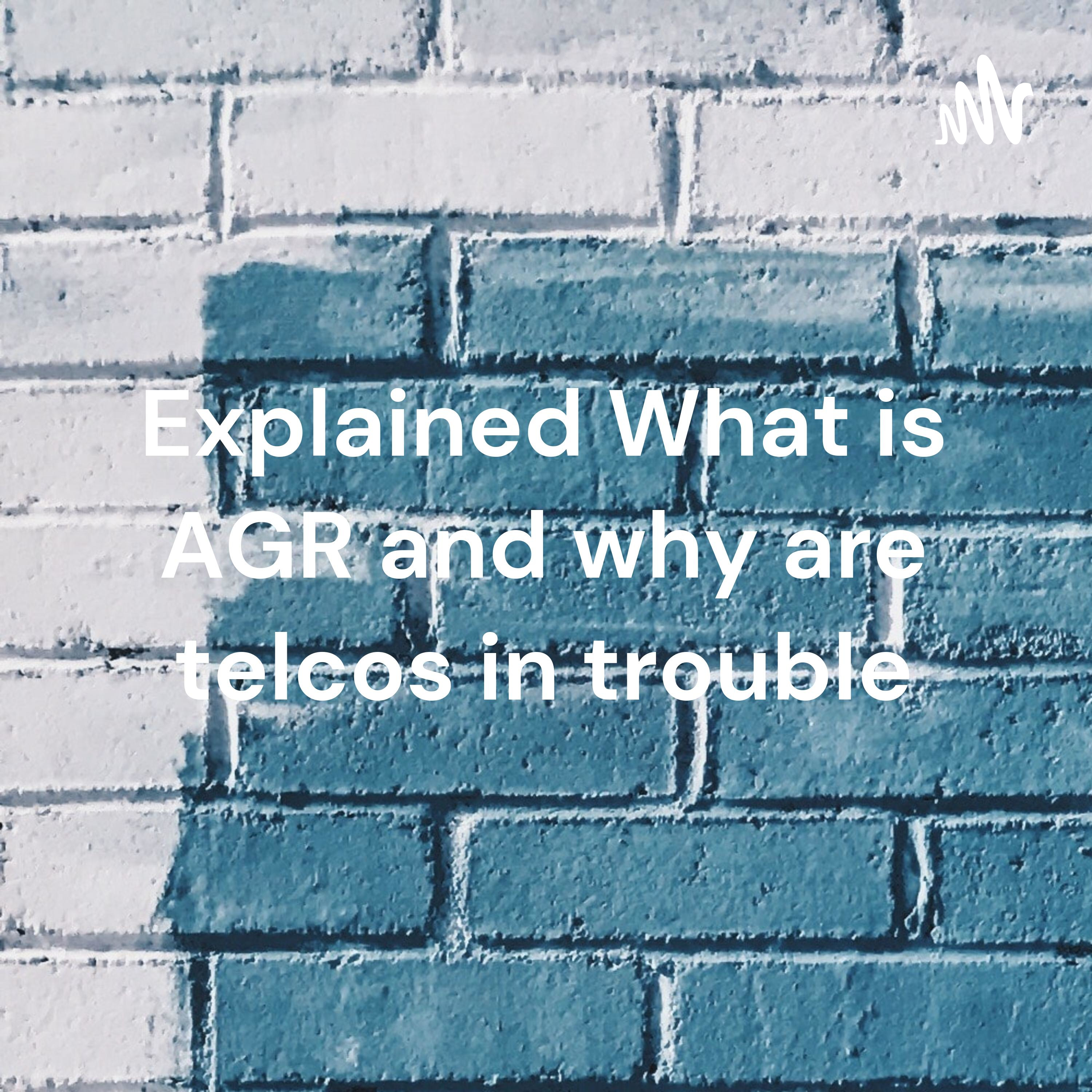 Explained What is AGR and why are telcos in trouble by Explained What ...