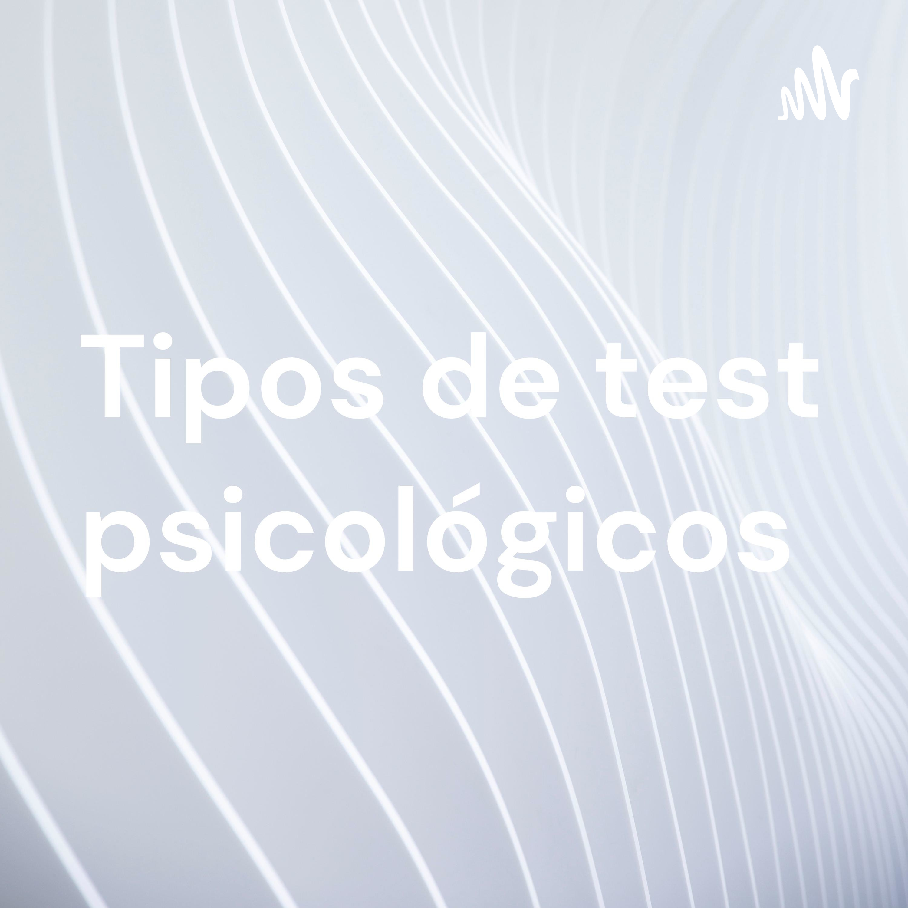 Tipos de test psicológicos - Business Podcast | Podchaser