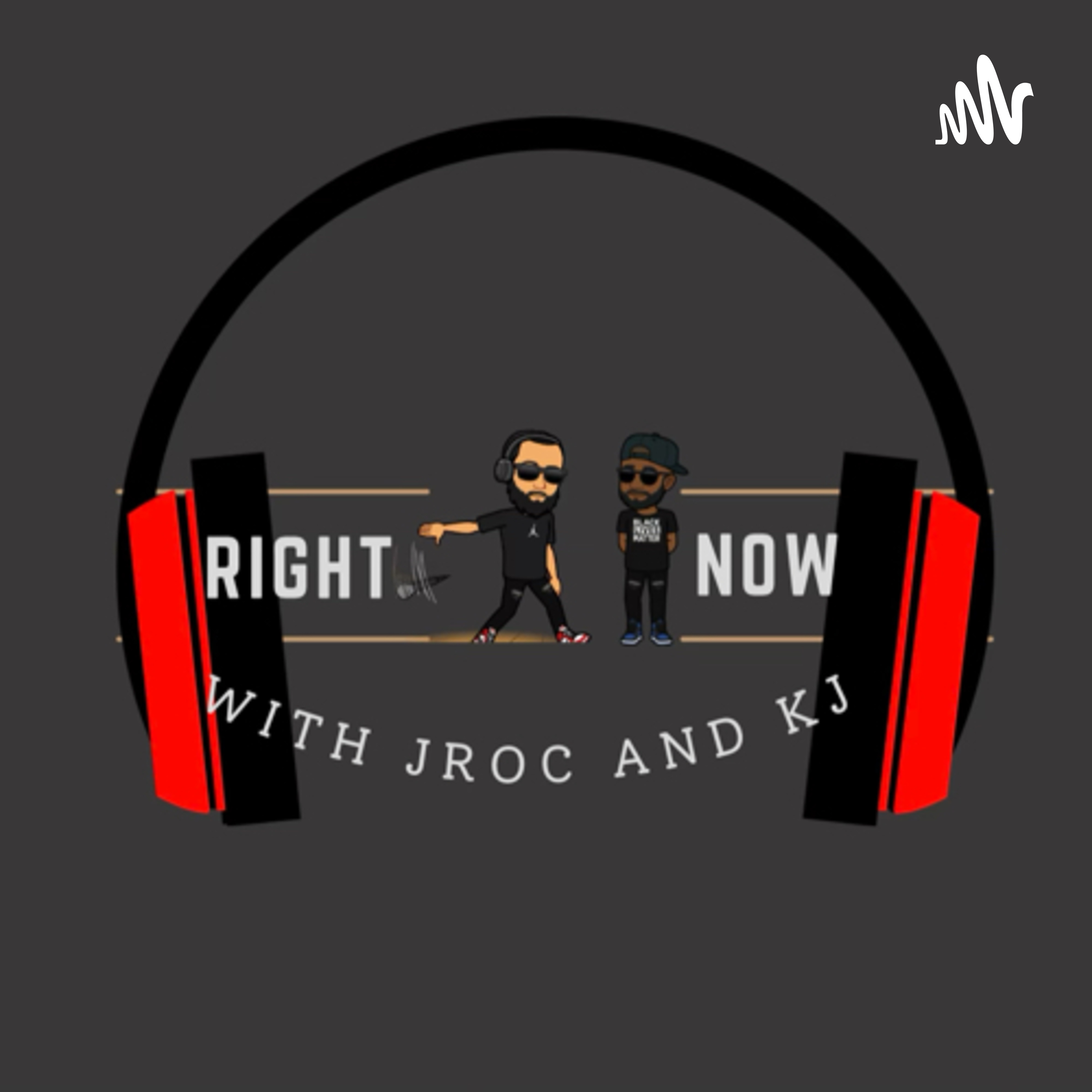 Right Now with Jroc and KJ