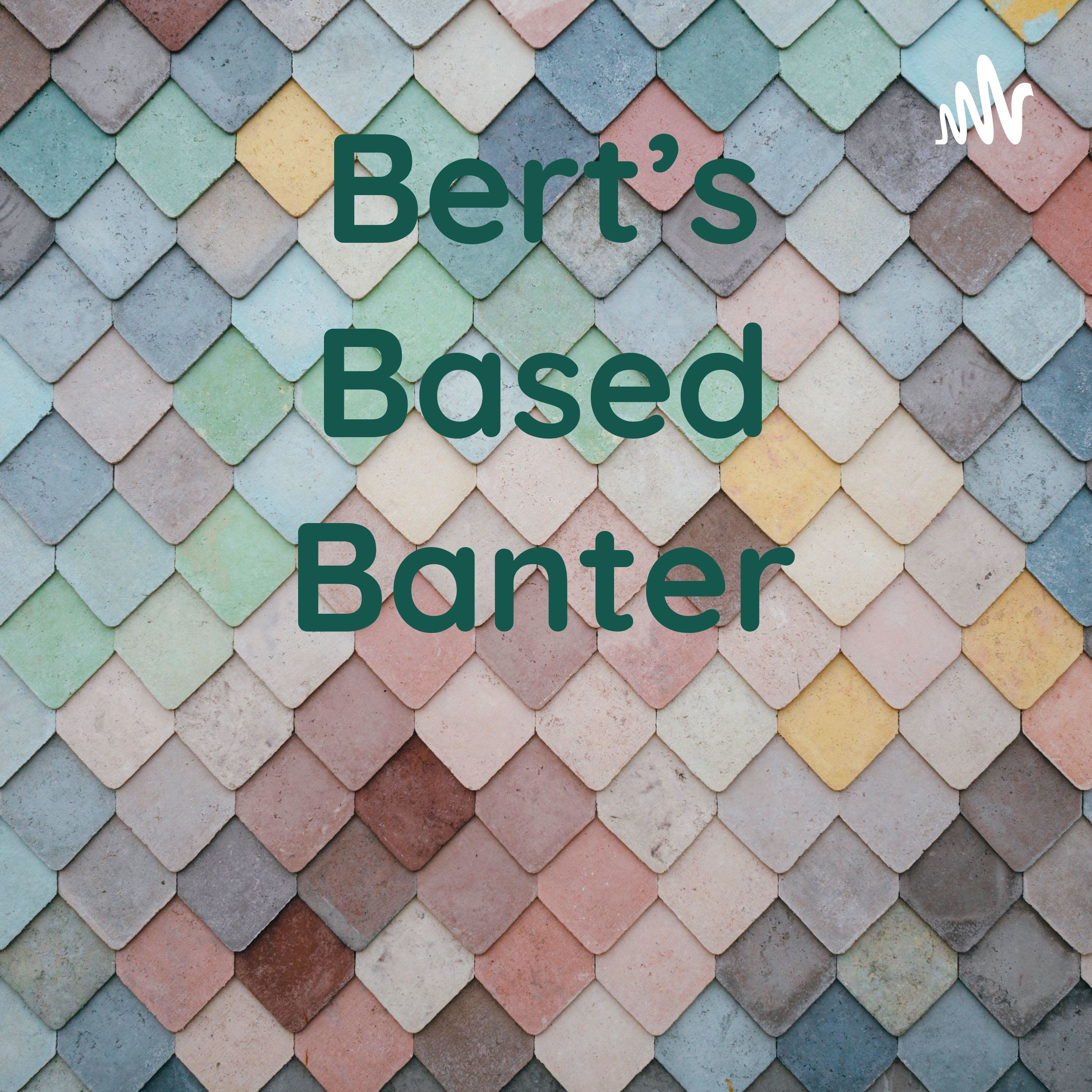 Bert's Based Banter Podcast Republic