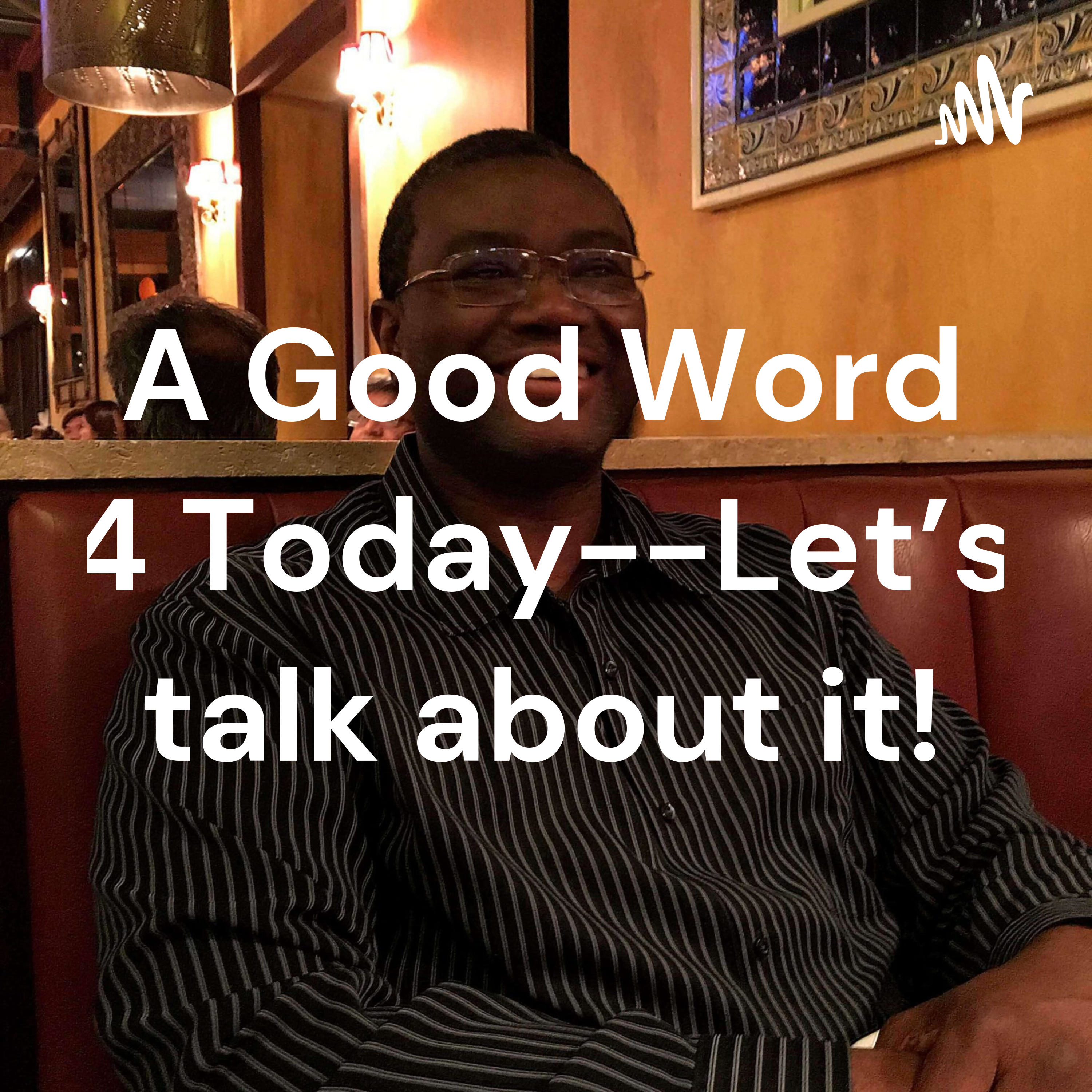 A Good Word 4 Today Let s Talk About It A Podcast On Spotify For