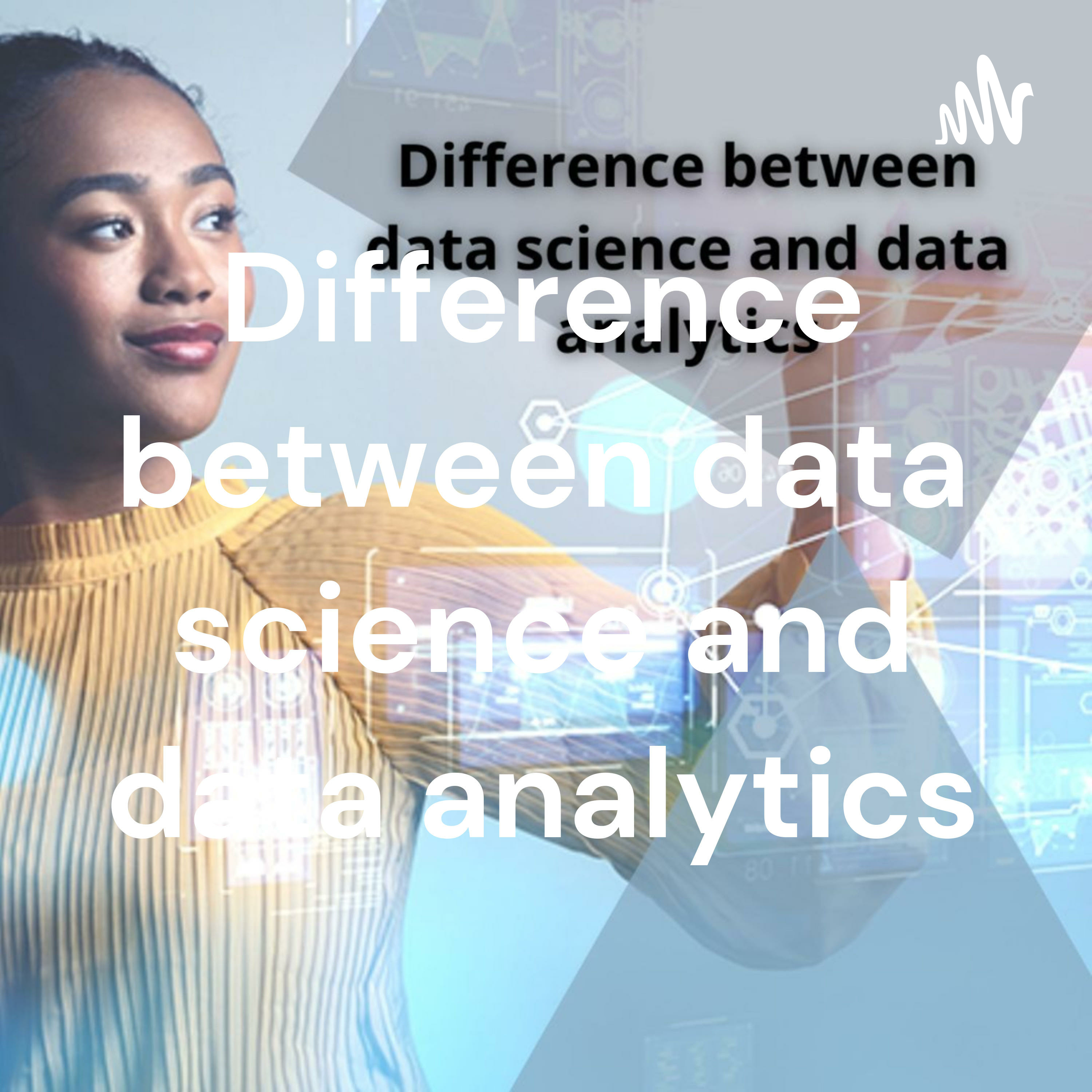 What Is Data Analytics And Scope Of Data Analytics By Difference Between Data Science And Data