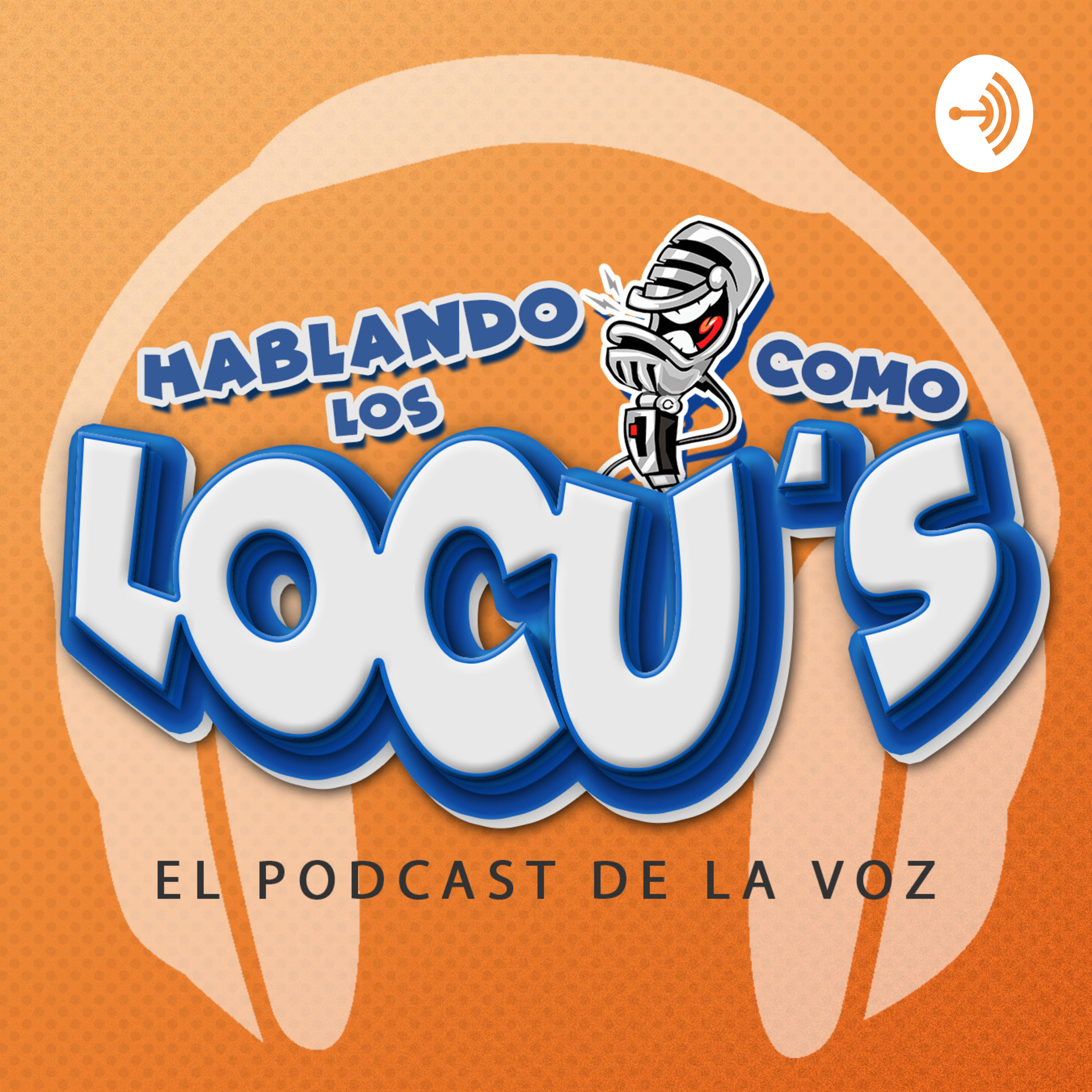 Hablando como los Locu´s (Podcast) | Podchaser