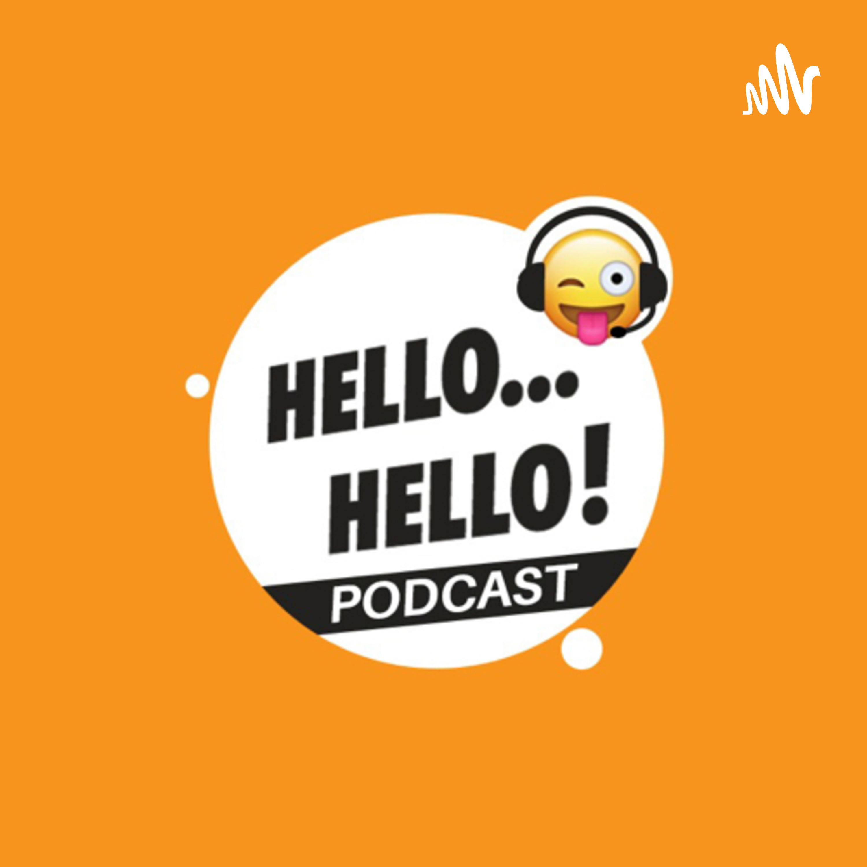 Hello Hello Podcast • A podcast on Spotify for Podcasters