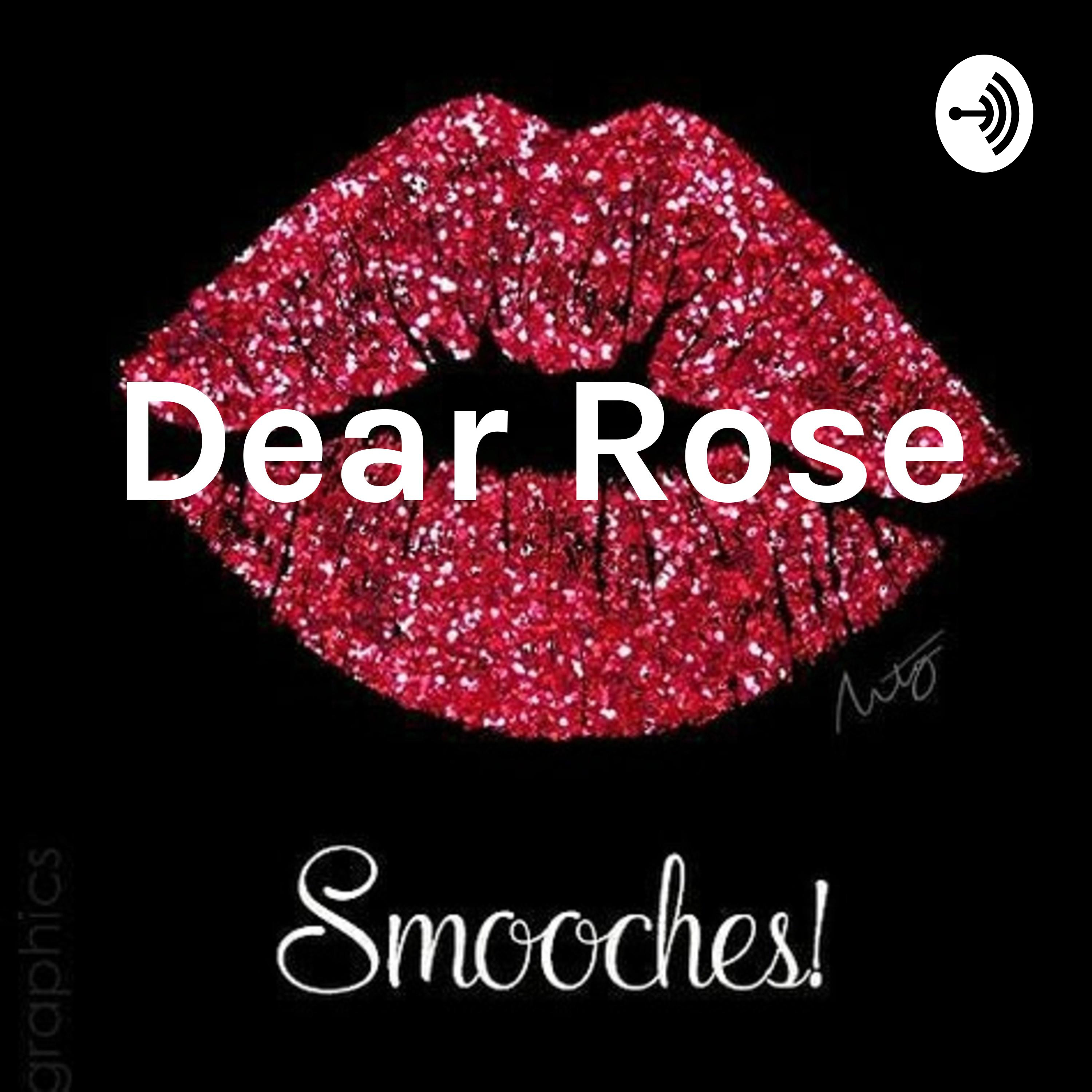 Dear Rose 🌹