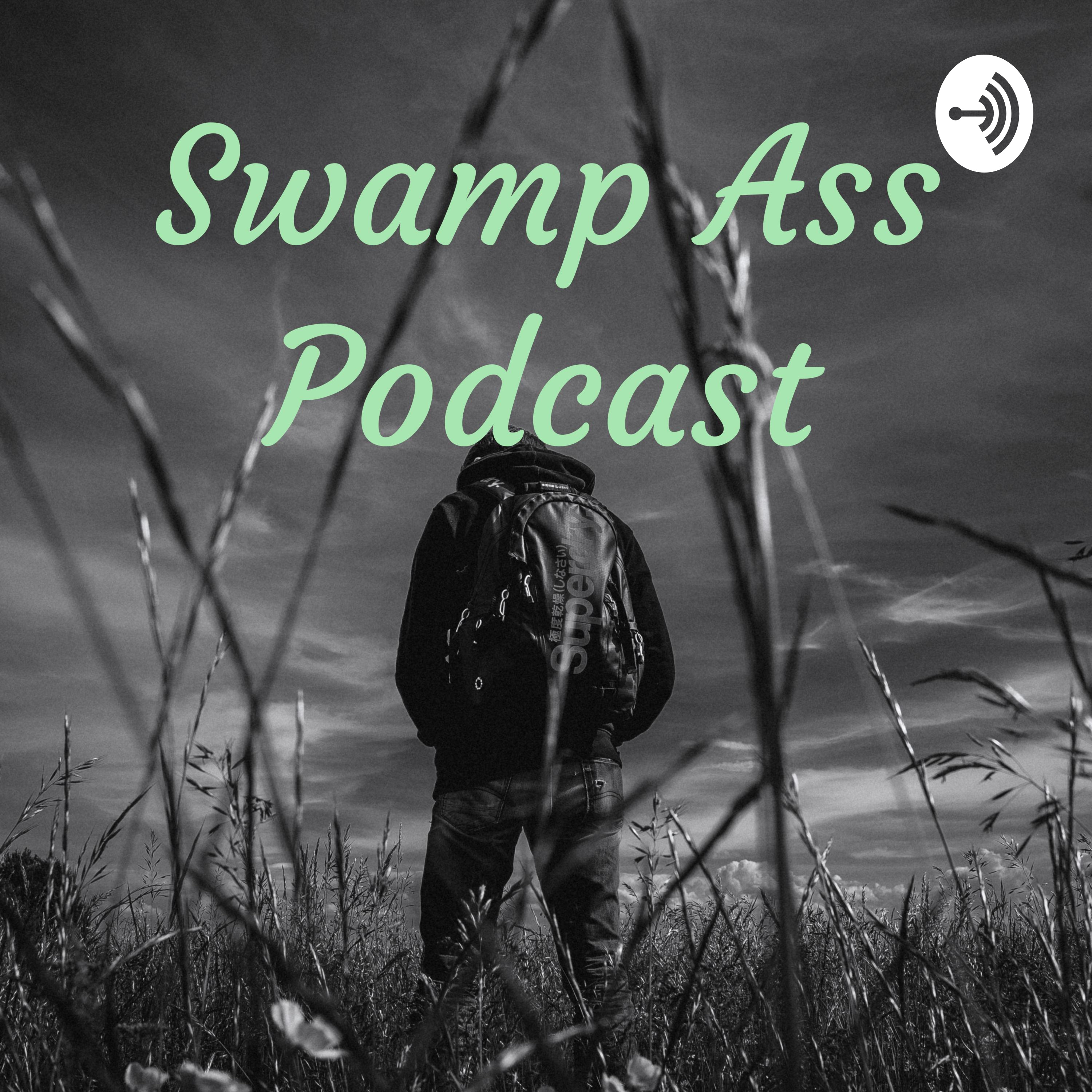 Swamp Ass Podcast | Podchaser