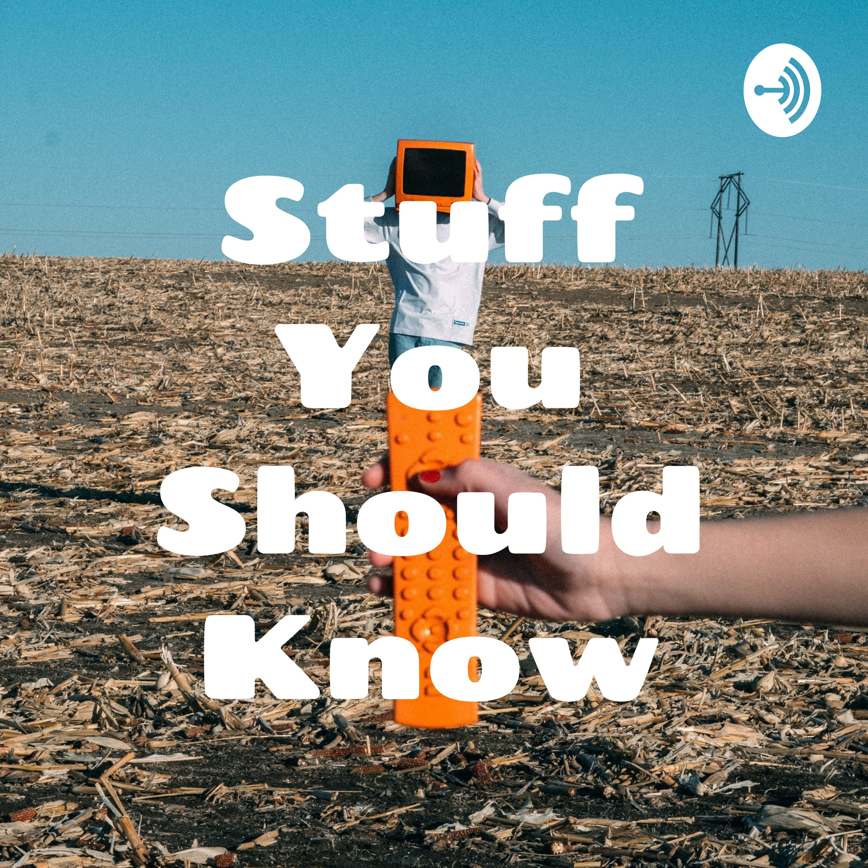 Stuff You Should Know (Podcast) | Podchaser