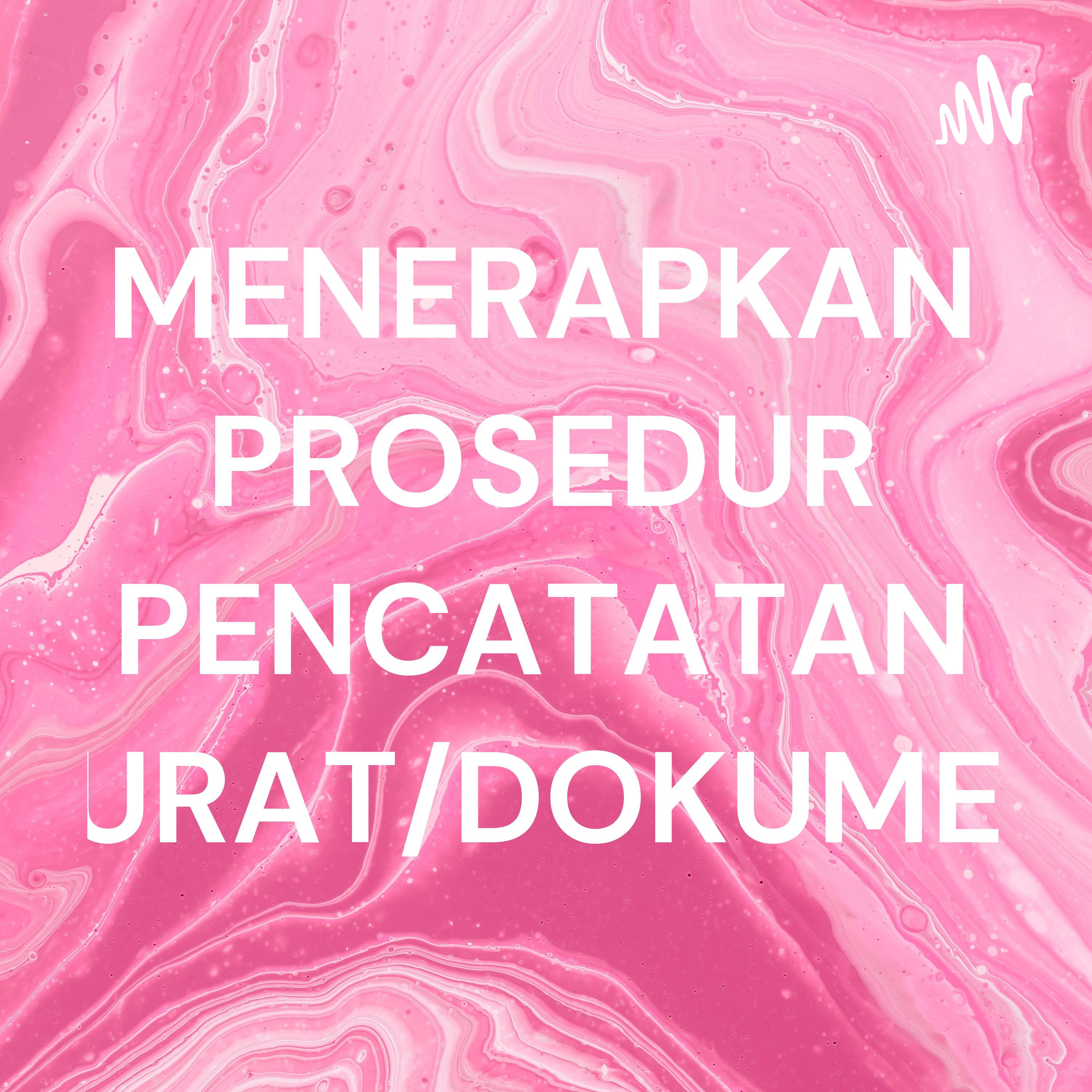 MENERAPKAN PROSEDUR PENCATATAN SURAT/DOKUMEN | Podcast Guru