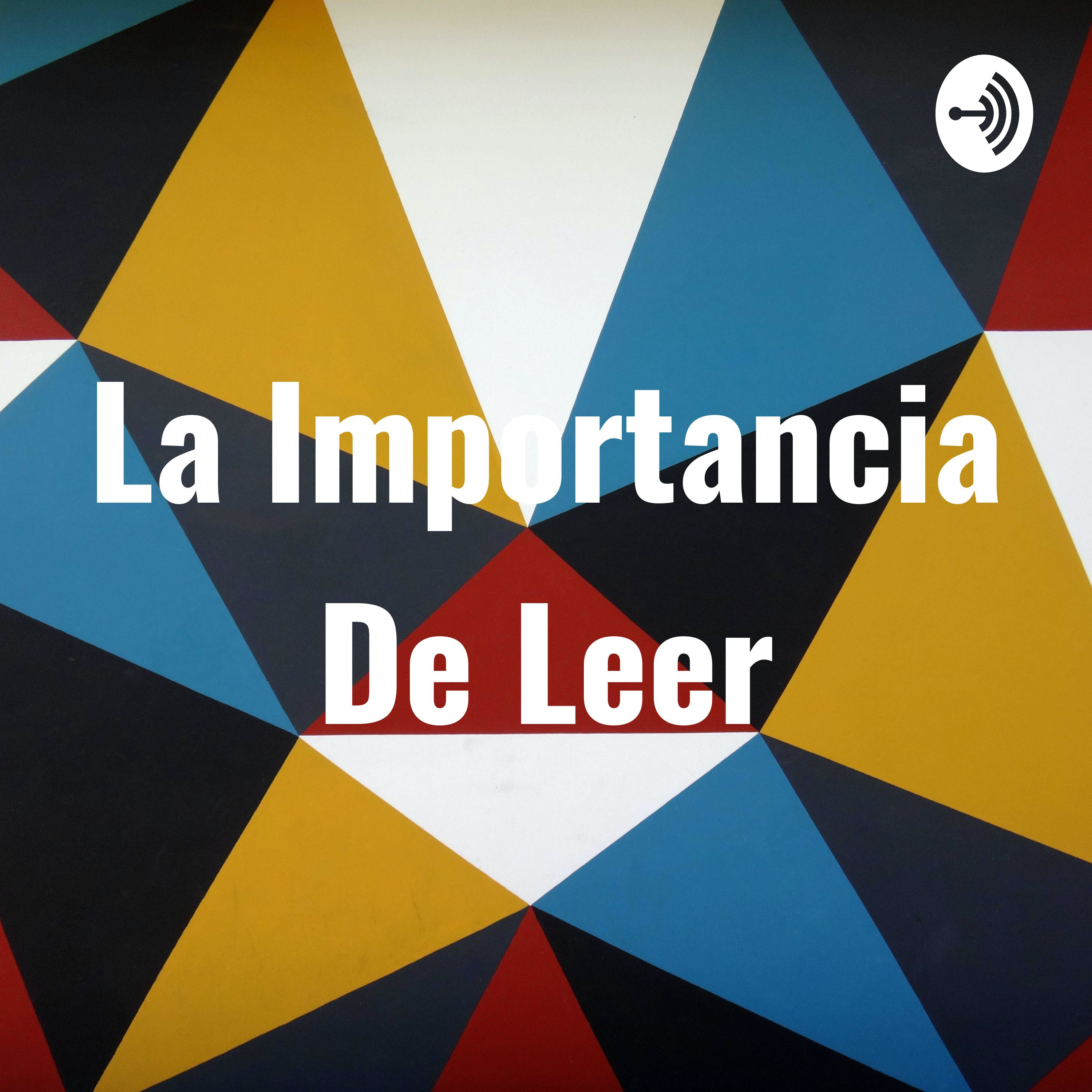 La importancia de leer – La Importancia De Leer – Podcast – Podtail