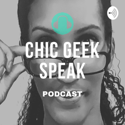 Chic Geek Speak • A podcast on Spotify for Podcasters