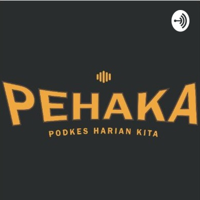 PEHAKA (PODKES HARIAN KITA) • A podcast on Spotify for Creators