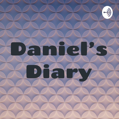 Daniel’s Diary • A podcast on Spotify for Podcasters