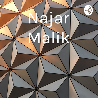 Najar Malik • A podcast on Spotify for Creators