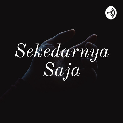 Sekedarnya Saja • A podcast on Spotify for Creators