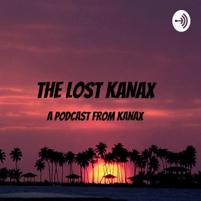 THE LOST KANAX • A podcast on Spotify for Creators