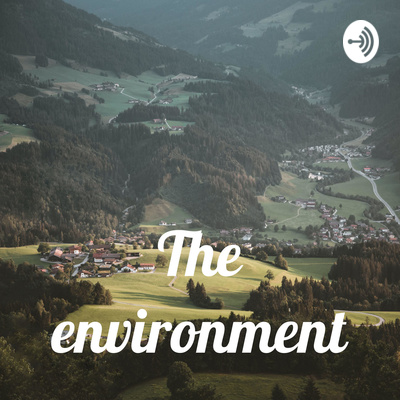 The environment • A podcast on Spotify for Creators