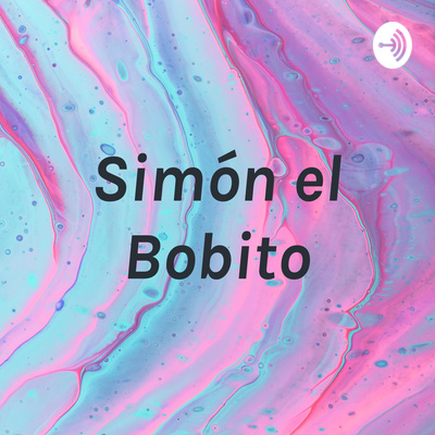 Simón el Bobito • A podcast on Spotify for Creators