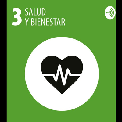 ODS 3: SALUD Y BIENESTAR • A podcast on Spotify for Podcasters