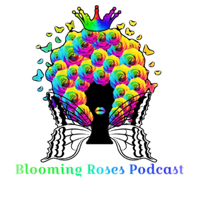Blooming Roses Podcast • A podcast on Spotify for Podcasters