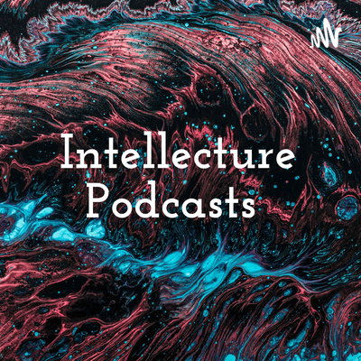 Intellecture Podcasts • A podcast on Spotify for Creators