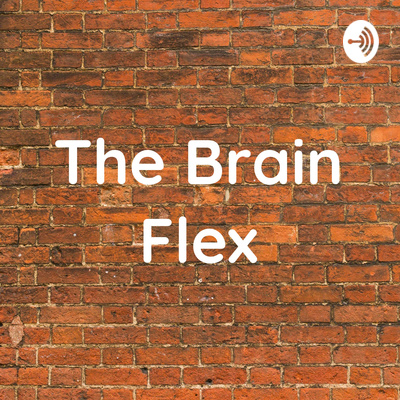 The Brain Flex • A podcast on Spotify for Creators