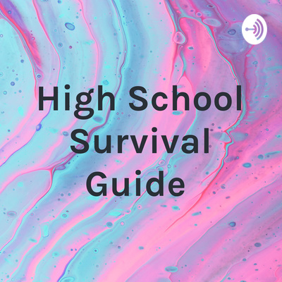 High School Survival Guide • A podcast on Spotify for Podcasters