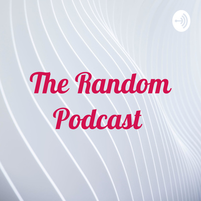 The Random Podcast • A podcast on Spotify for Podcasters