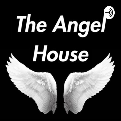 The Angel House • A podcast on Spotify for Creators
