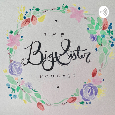 The Big Sister Podcast • A podcast on Spotify for Podcasters