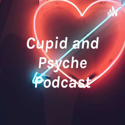 Cupid and Psyche Podcast • A podcast on Spotify for Creators
