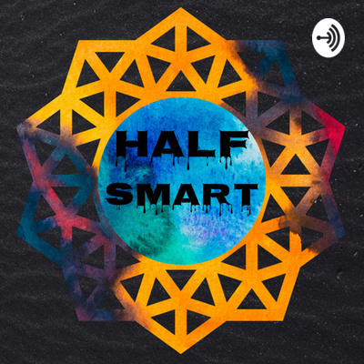 Episode 7 - drunk in the garage by The Half-Smart Cast