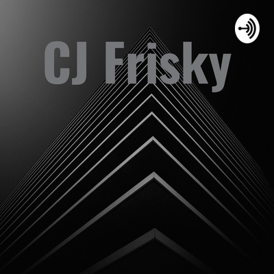 CJ Frisky • A podcast on Spotify for Creators