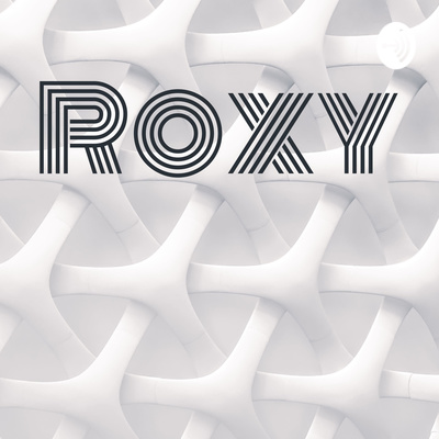 Roxy • A podcast on Spotify for Creators