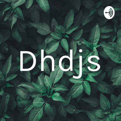 Dhdjs • A podcast on Spotify for Creators