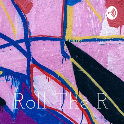 Roll The R • A podcast on Spotify for Creators