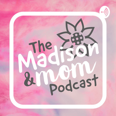 The Madison and Mom Podcast • A podcast on Spotify for Creators