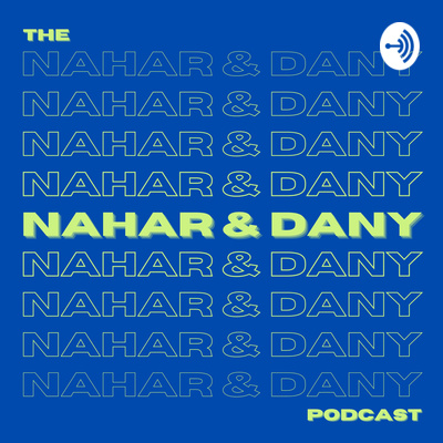 The Nahar & Dany Podcast • A podcast on Spotify for Creators