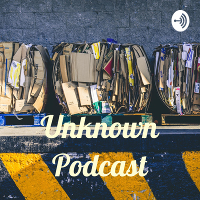 Unknown Podcast • A podcast on Spotify for Creators