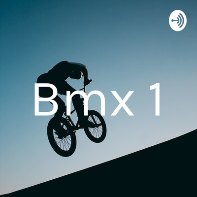 Bmx 1 • A podcast on Spotify for Podcasters
