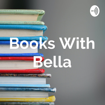 Books With Bella • A podcast on Spotify for Creators