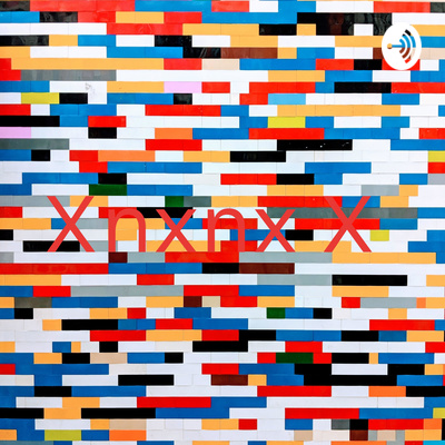Xnxnx X • A podcast on Spotify for Creators