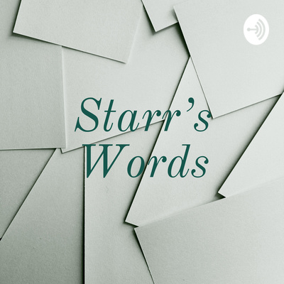 Starr’s Words • A podcast on Spotify for Creators