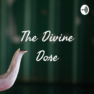 The Divine Dose • A podcast on Spotify for Creators