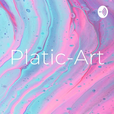 Platic-Art • A podcast on Spotify for Creators